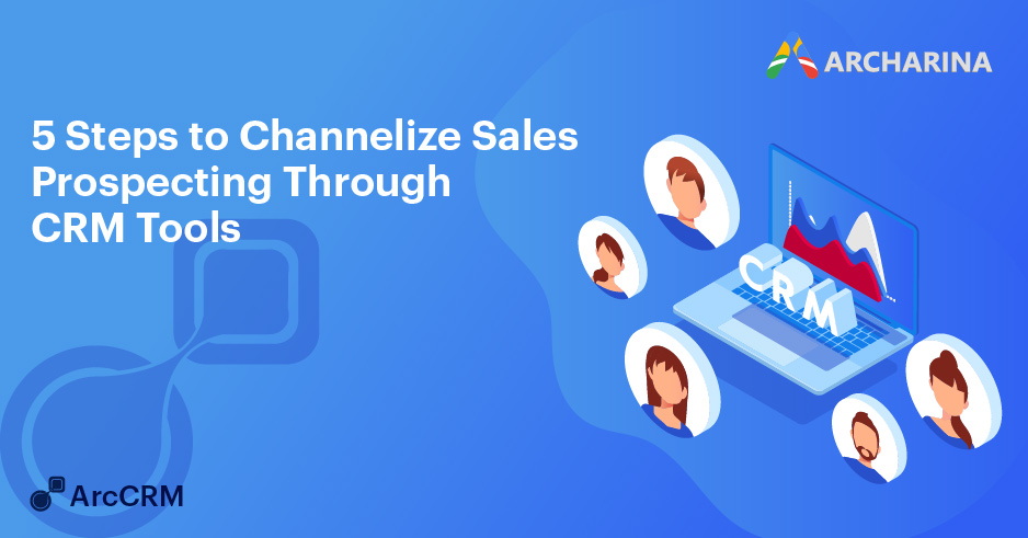 5 Steps to Channelize Sales Prospecting Through CRM Tools